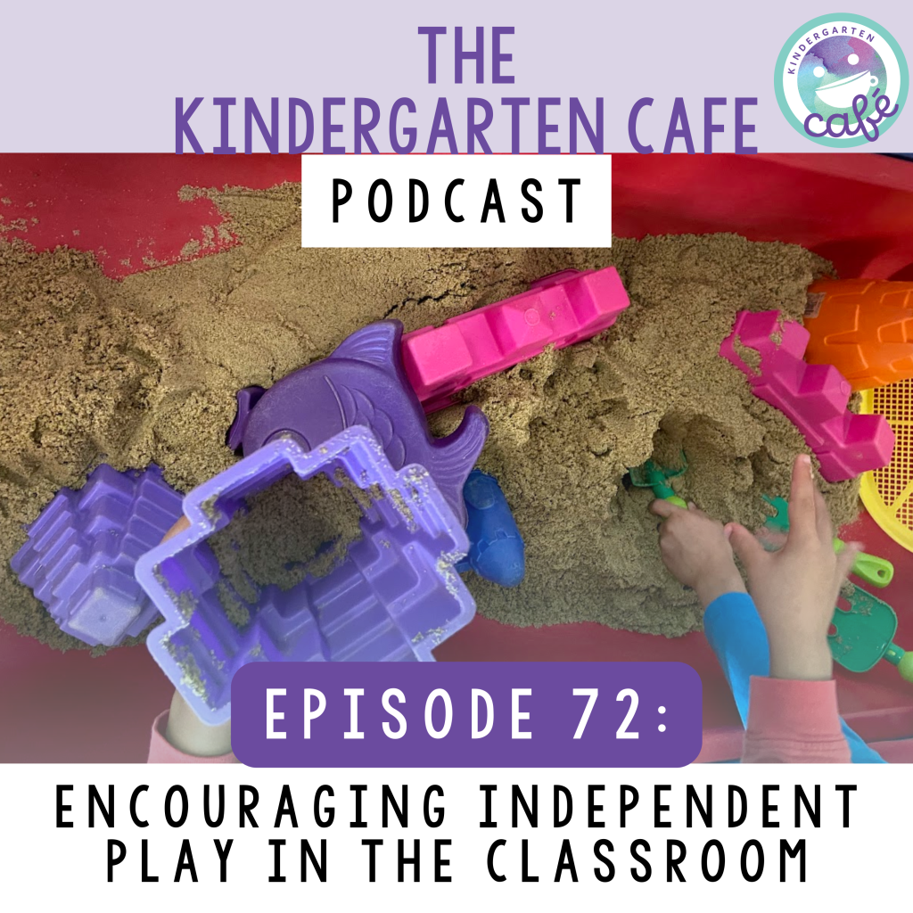 Encouraging Independent Play in the Classroom ~ Ep. 72 - Kindergarten Cafe