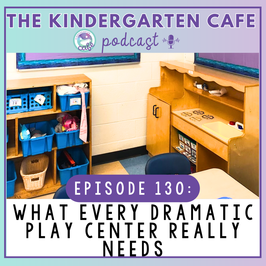 What Every Dramatic Play Center Really Needs ~ Ep. 130 - Kindergarten Cafe